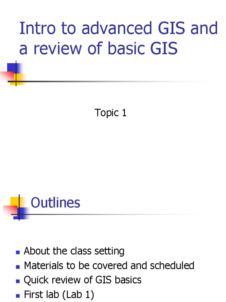Intro To Advanced GIS and A Review of Basic GIS: Topic 1 | PDF ...