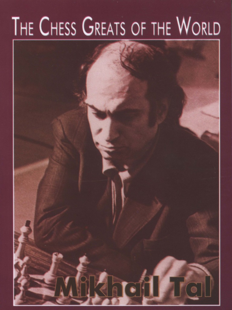 Chess Greats of The World by Mikhail Tal | PDF | Chess Grandmasters ...