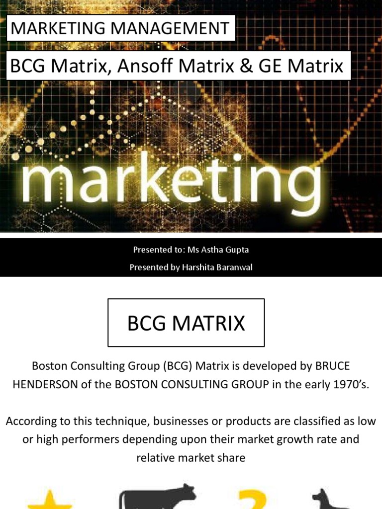 BCG Matrix, Ansoff Matrix & GE Matrix: Marketing Management | PDF ...