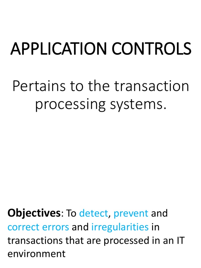 Application Controls: Pertains To The Transaction Processing Systems | PDF | Computers