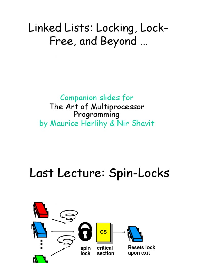 Linked Lists: Locking, Lock-Free, and Beyond : Companion Slides For by Maurice Herlihy & Nir ...