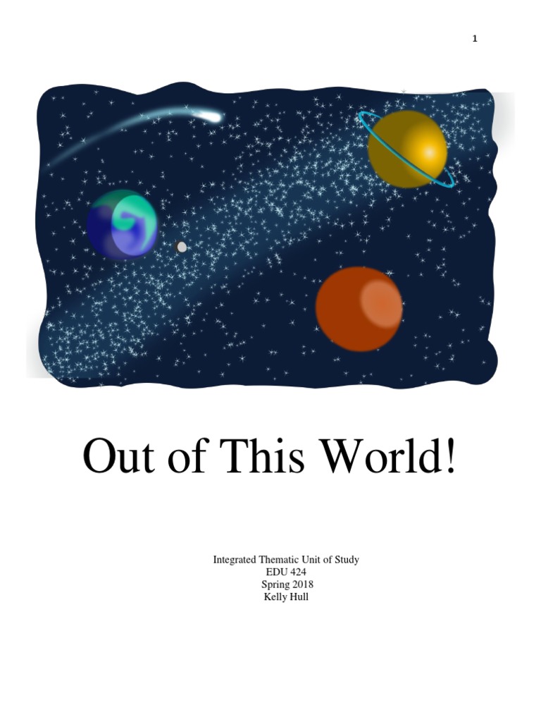 Out of This World!: Integrated Thematic Unit of Study EDU 424 Spring ...