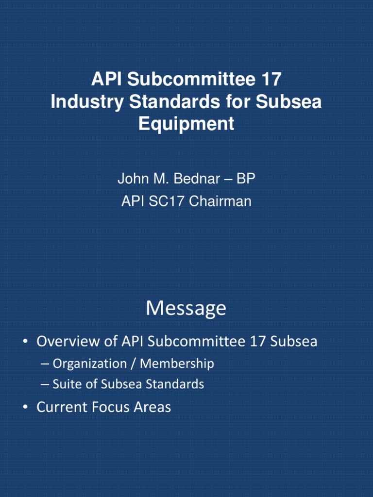 API Subcommittee 17 Industry Standards For Subsea Equipment: John M ...
