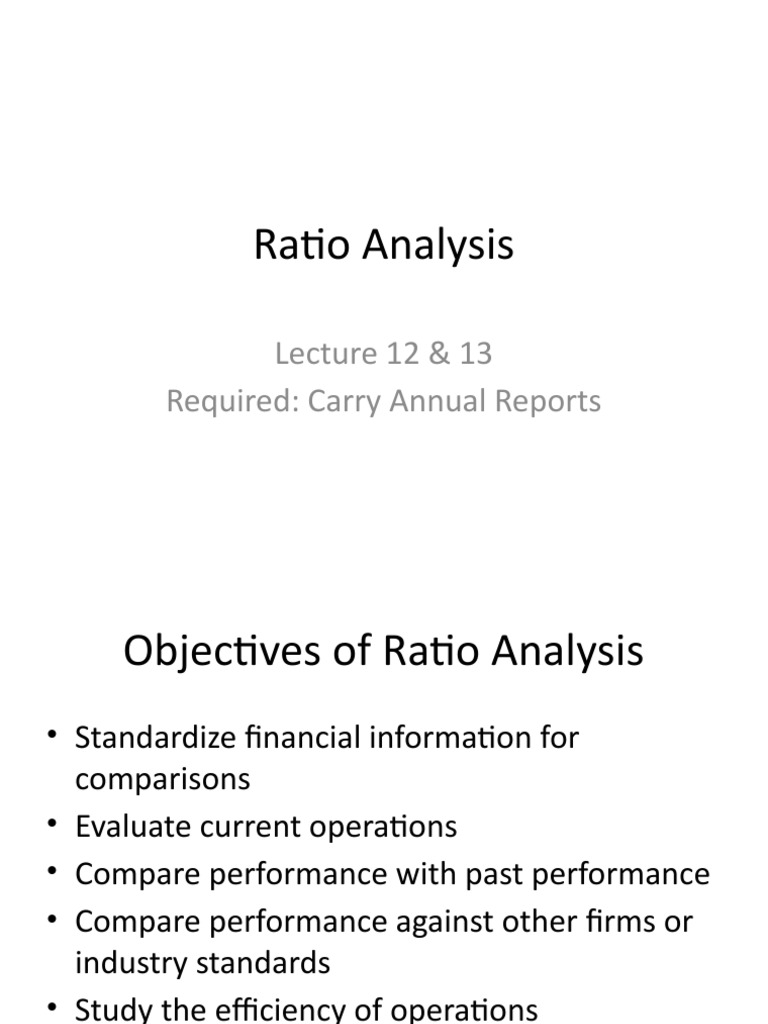 Ratio Analysis: Lecture 12 & 13 Required: Carry Annual Reports | PDF | Price–Earnings Ratio | Debt