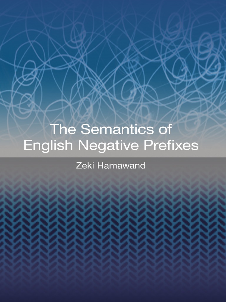 Zeki Hamawand-The Semantics of English Negative Prefixes-Equinox Pub (2009) PDF | PDF ...