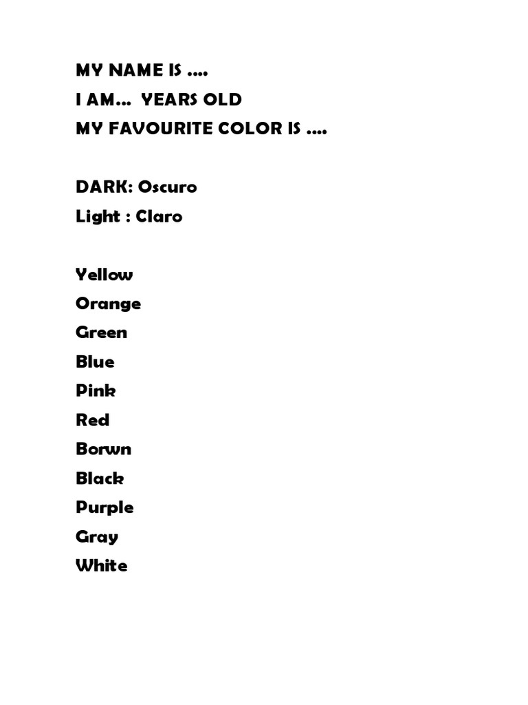 My Name Is . I Am Years Old My Favourite Color Is . DARK: Oscuro Light ...