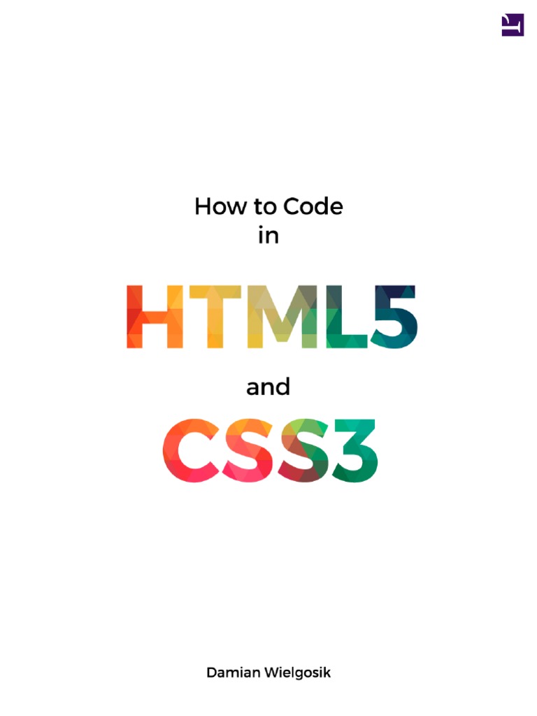 How To Code in HTML5 and CSS3 - Damian Wielgosik PDF | PDF | Html ...