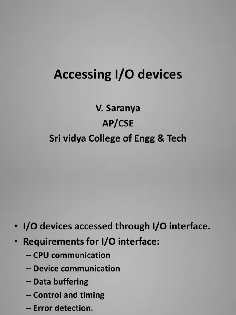 Accessing I/O Devices: V. Saranya Ap/Cse Sri Vidya College of Engg & Tech | PDF | Input/Output ...