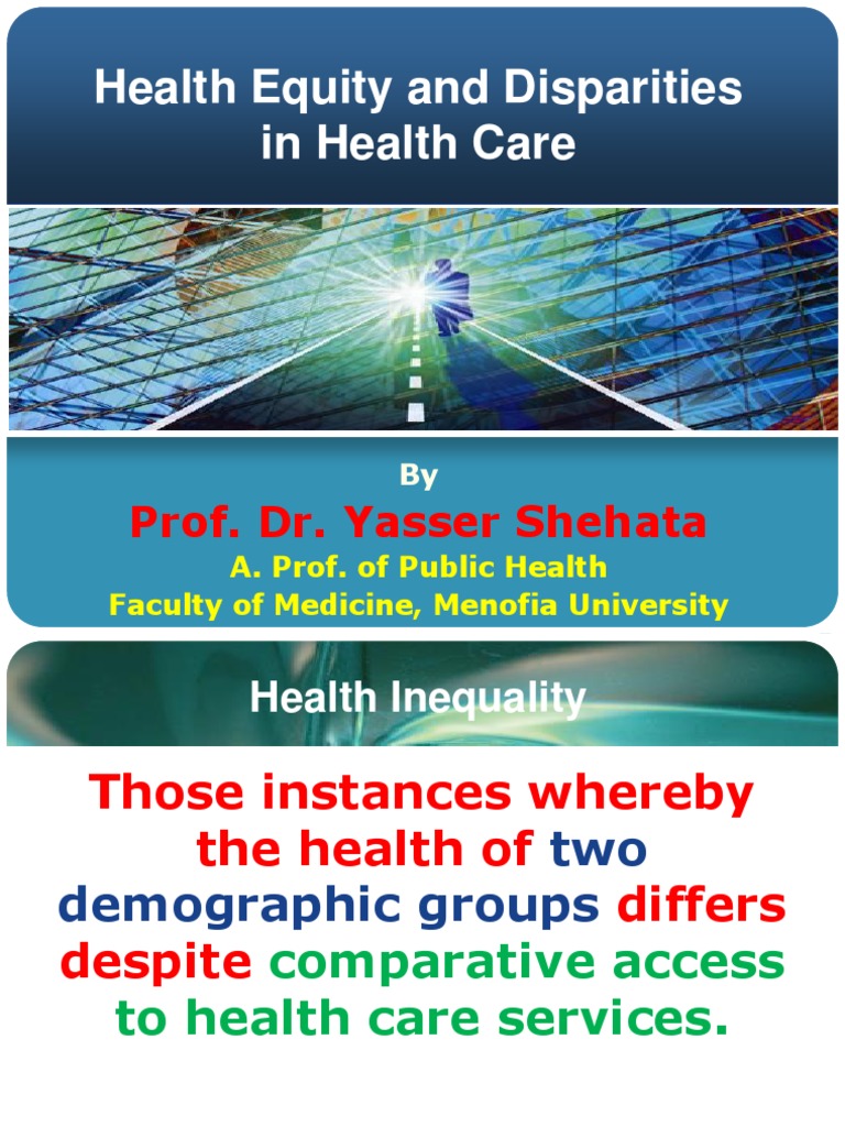 Health Equity and Disparities in Health Care: Prof. Dr. Yasser Shehata ...