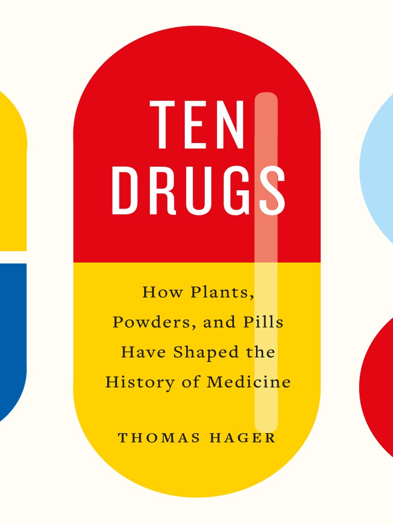 Excerpt From 'Ten Drugs' by Thomas Hager | PDF