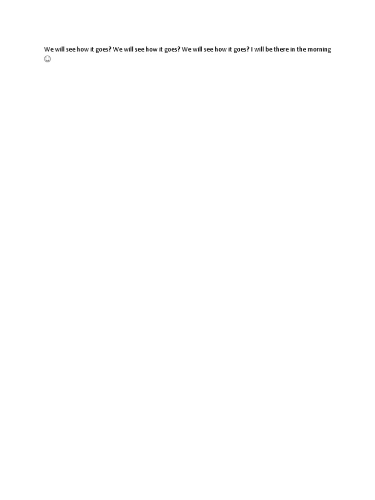 We Will See How It Goes? We Will See How It Goes? We Will See How It ...