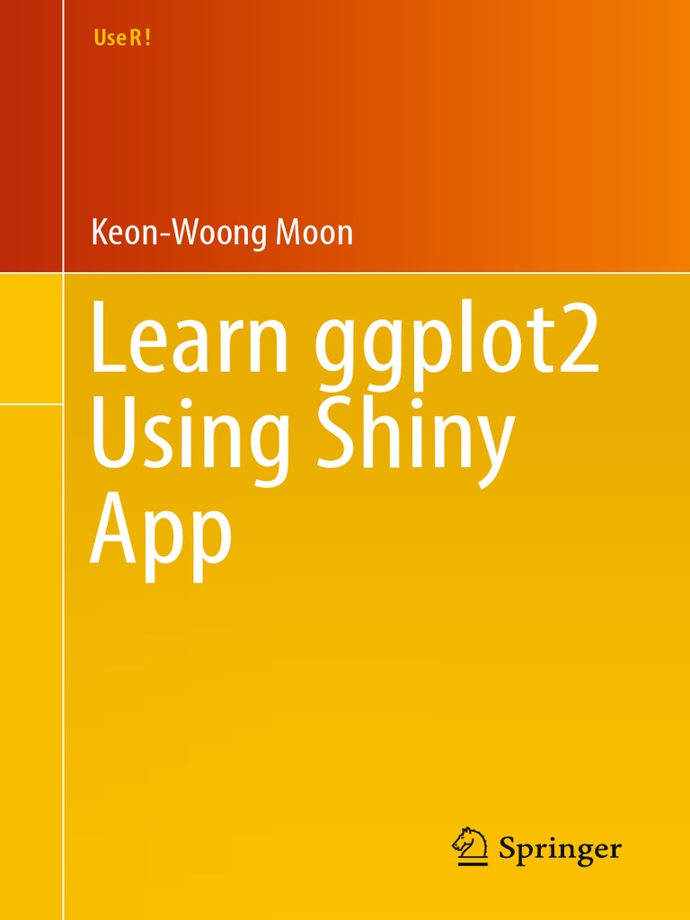 (Use R!) Keon-Woong Moon - Learn Ggplot2 Using Shiny App (2017, Springer) PDF | PDF | Publishing ...