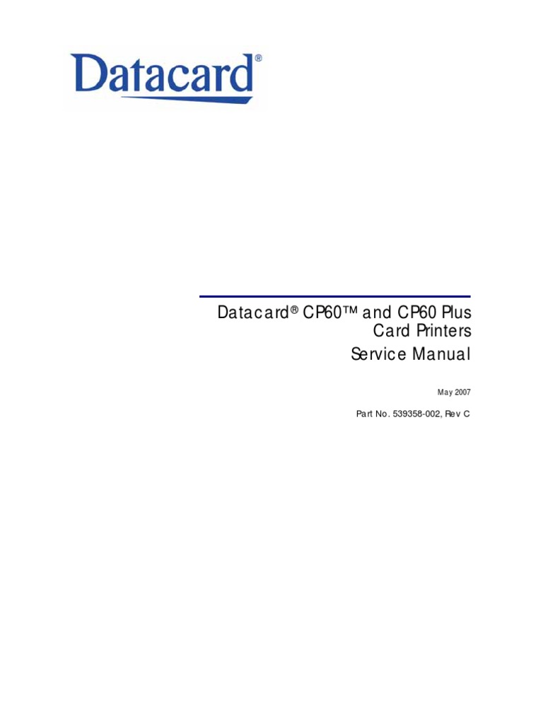 Datacard CP60™ and CP60 Plus Card Printers Service Manual: Part No ...