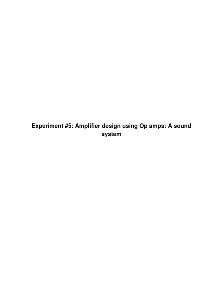 Experiment #5 - Amplifier Design Using Op Amps - A Sound System | PDF ...