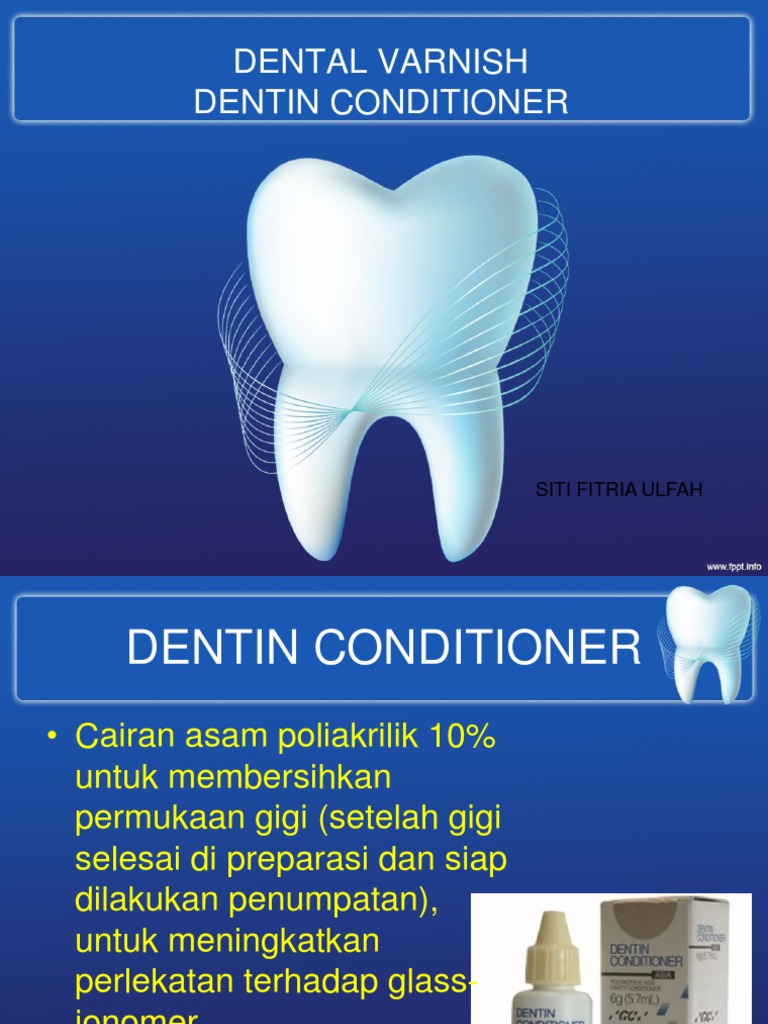 Fungsi Dentin Conditioner dan Varnish Gigi | PDF | Griya & Taman