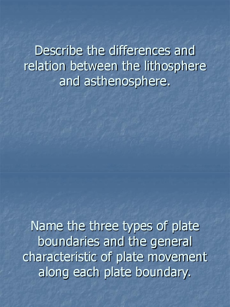Describe The Differences and Relation Between The Lithosphere and Asthenosphere | PDF | Plate ...