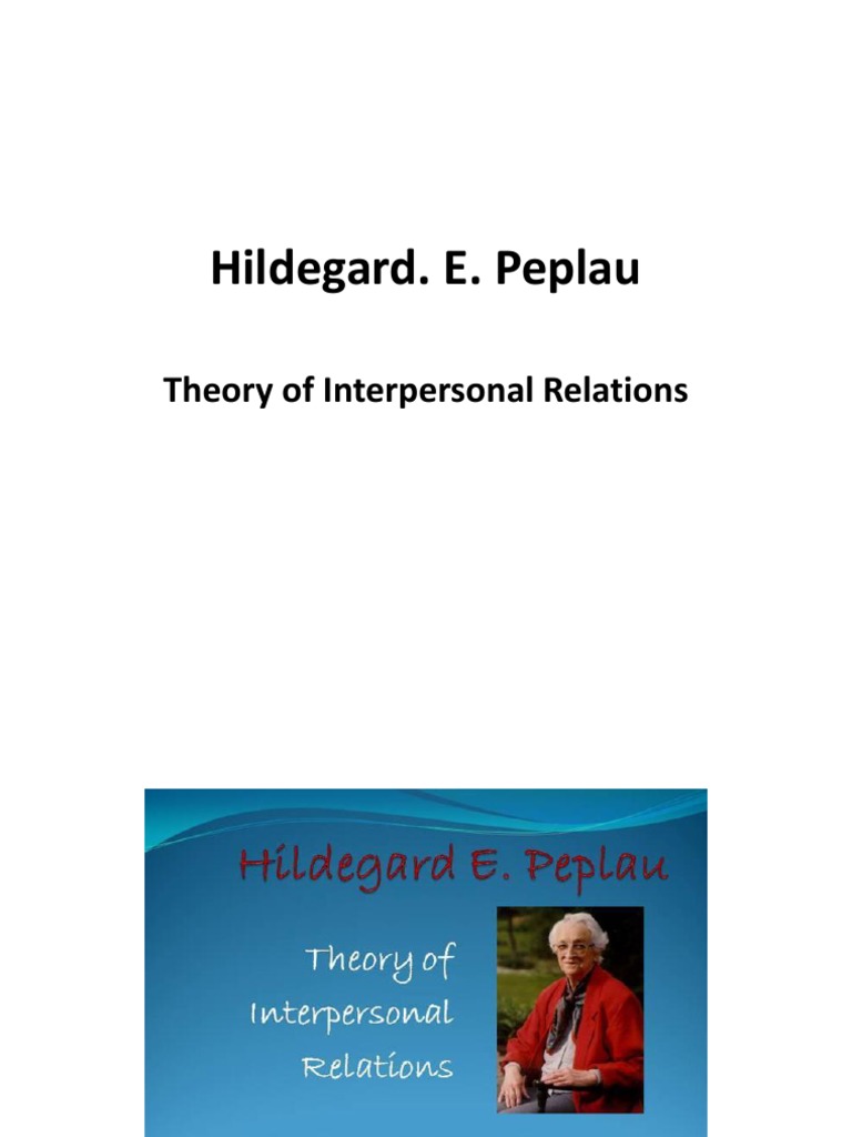 Hildegard. E. Peplau: Theory of Interpersonal Relations | PDF | Interpersonal Relationships ...
