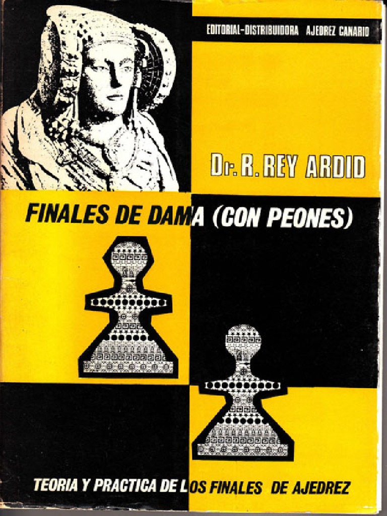 Finales de Ajedrez. (Teoría y Práctica) - Finales de Dama (Con Peones) - Rey Ardid, R. (1975 ...