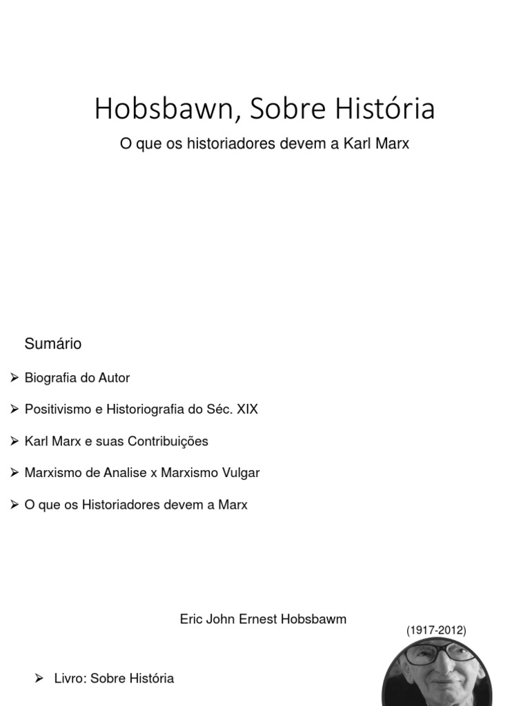 Hobsbawn Sobre História O Que Os Historiadores Devem A Karl Marx