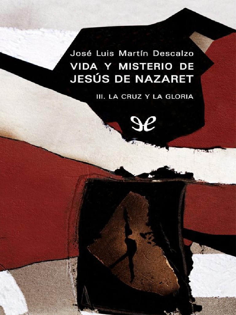 Vida y Misterio de Jesus de Nazaret, III. La Cruz y La Gloria PDF | PDF | La resurrección de ...