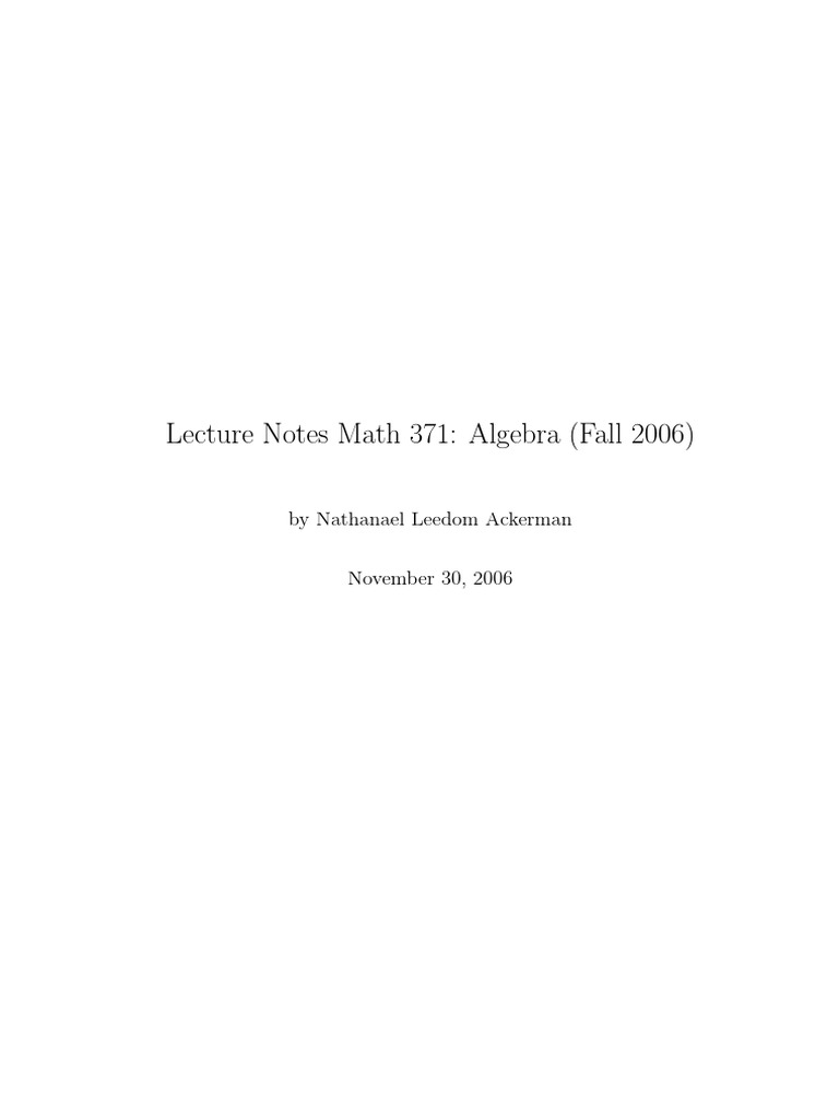 Lecture Notes Math 371 Algebra Fall 2006 By Nathanael Leedom Ackerman November 30 2006