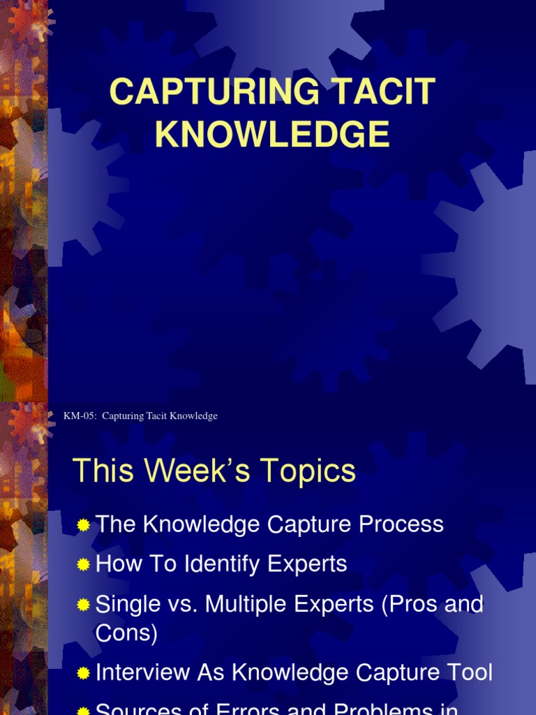 Capturing Tacit Knowledge | PDF | Expert | Tacit Knowledge