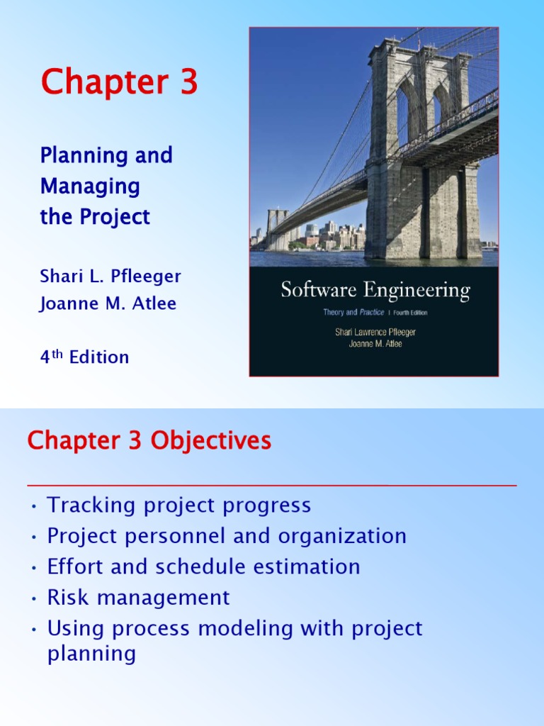 Planning and Managing The Project: Shari L. Pfleeger Joanne M. Atlee 4 ...