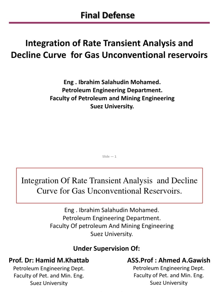 Final Defense Integration of Rate Transient Analysis and Decline Curve For Gas Unconventional ...