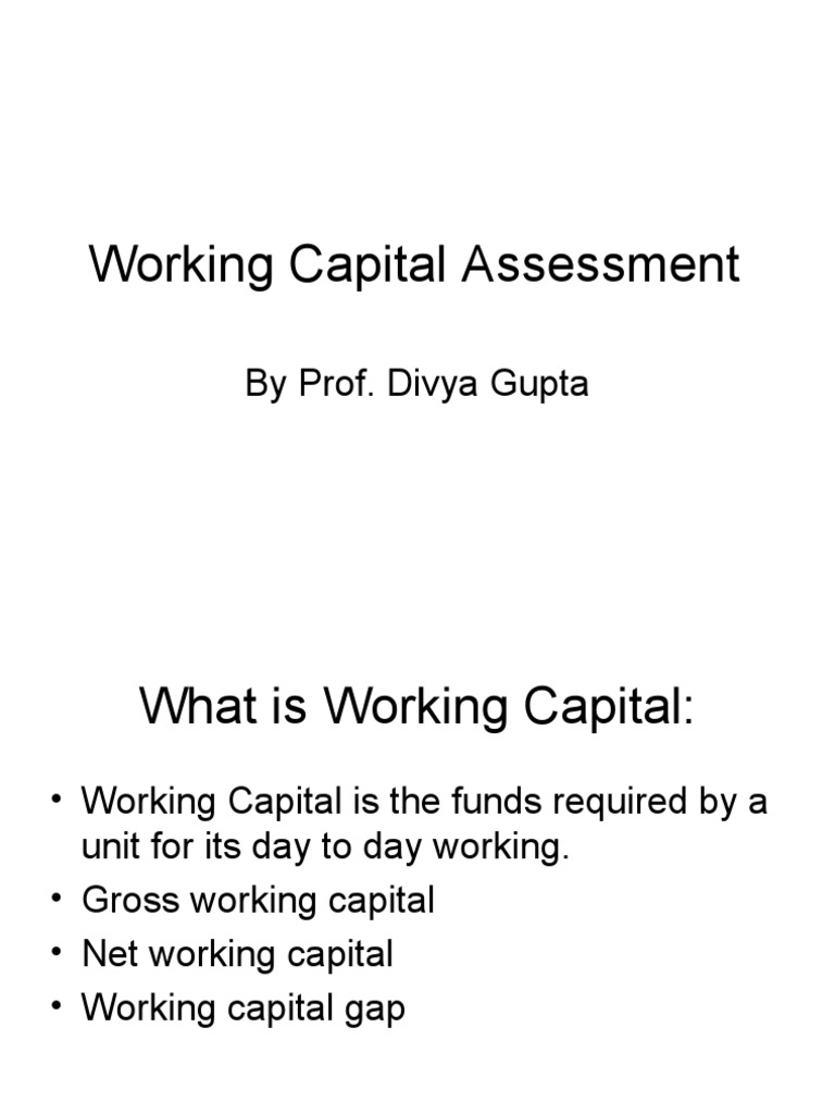 Working Capital Assessment: by Prof. Divya Gupta | PDF | Working Capital | Reserve Bank Of India