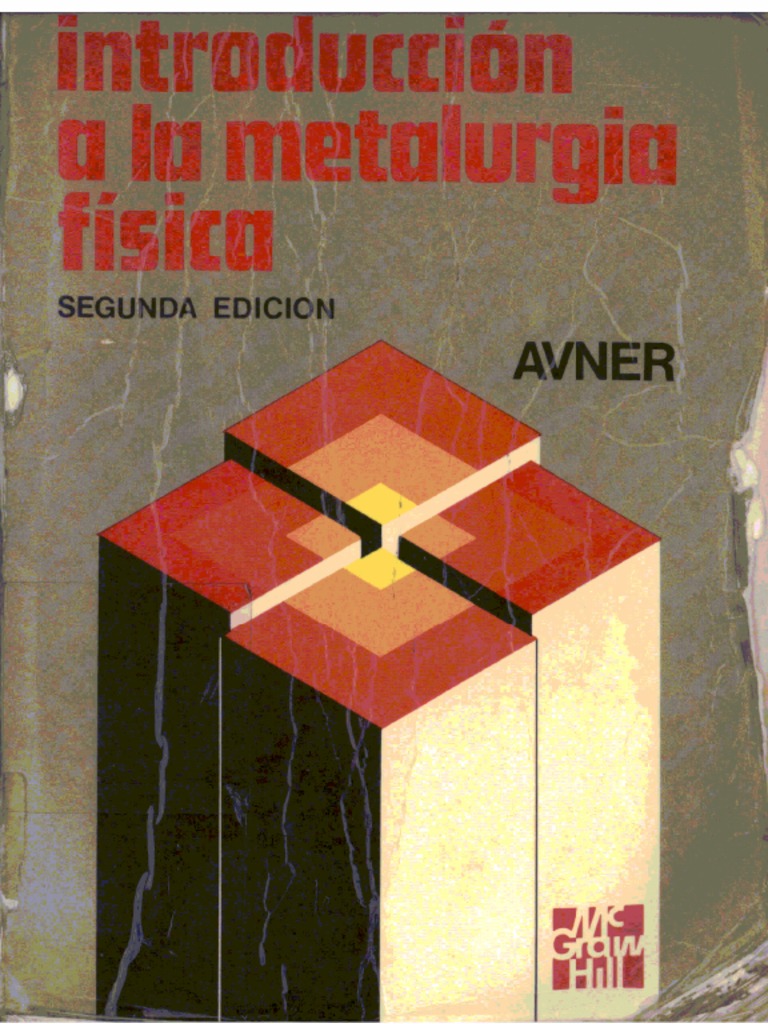 Introduccion A La Metalurgia Fisica Autor Sydney Avner PDF | PDF