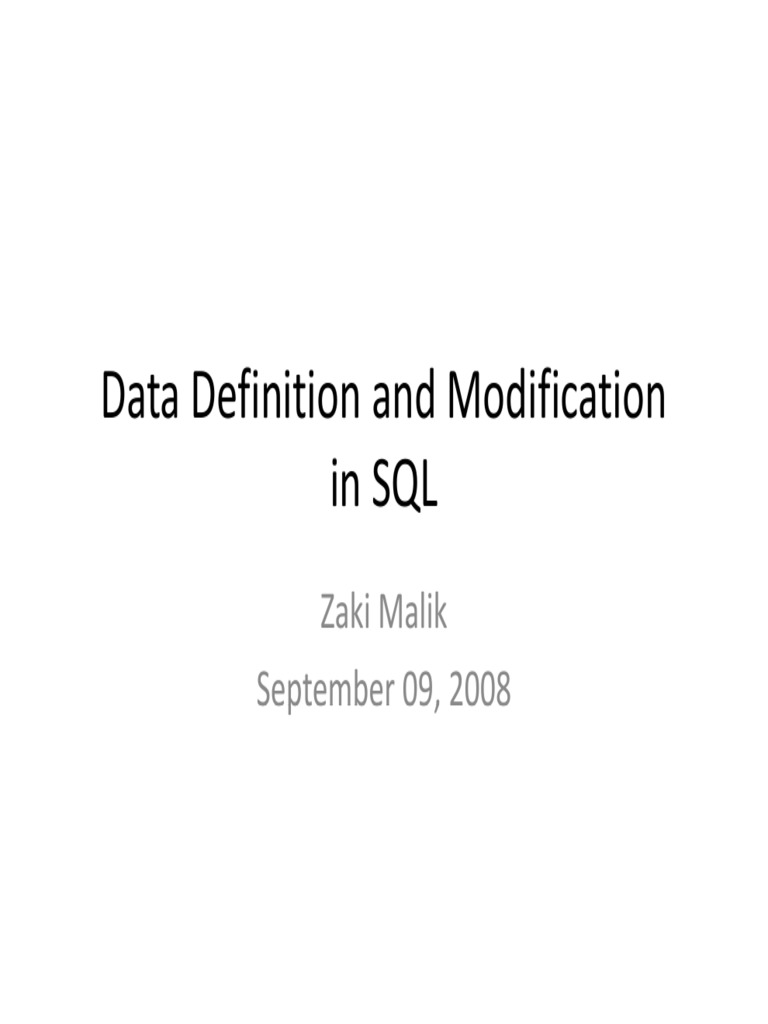 Data Definition and Modification in SQL: Zaki Malik September 09, 2008 ...