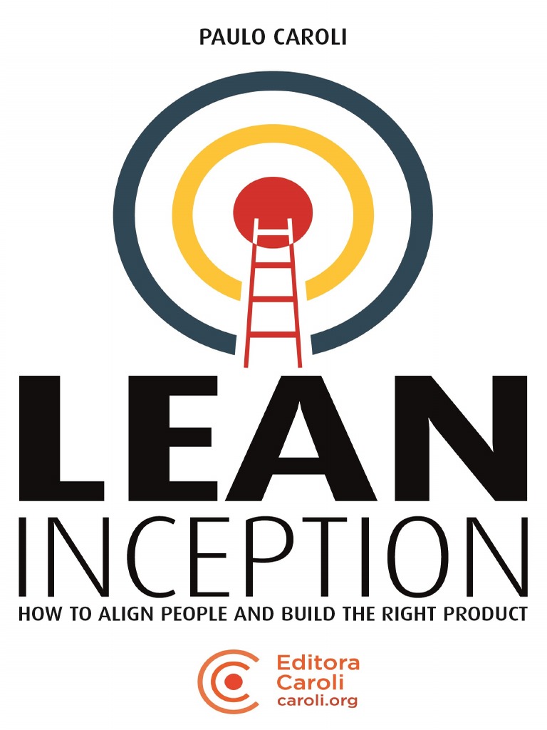 Lean Inception How To Align People and Build The Right Product | PDF ... Lean Inception How To Align People and Build The Right Product | PDF ...
