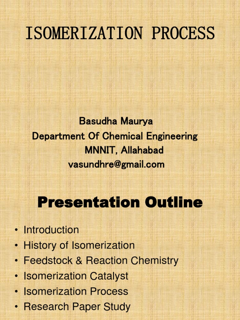 Isomerization Process: Basudha Maurya Department of Chemical ...