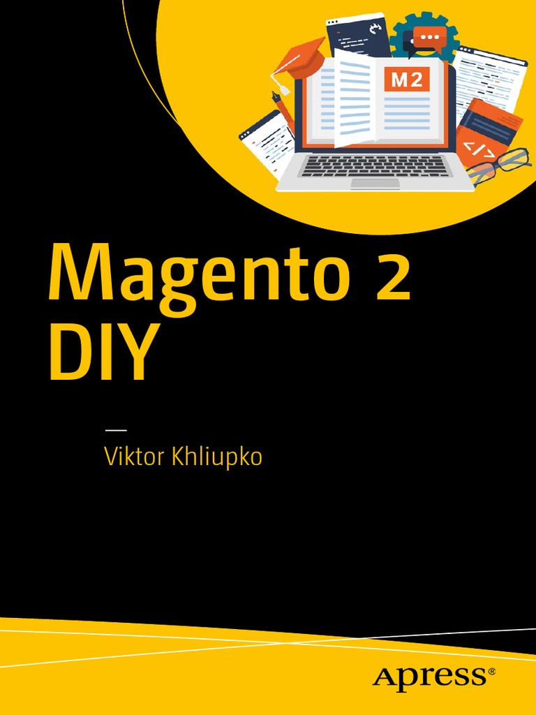Viktor Khliupko (Auth.) - Magento 2 DIY - Apress (2017) PDF | PDF | Magento | Php