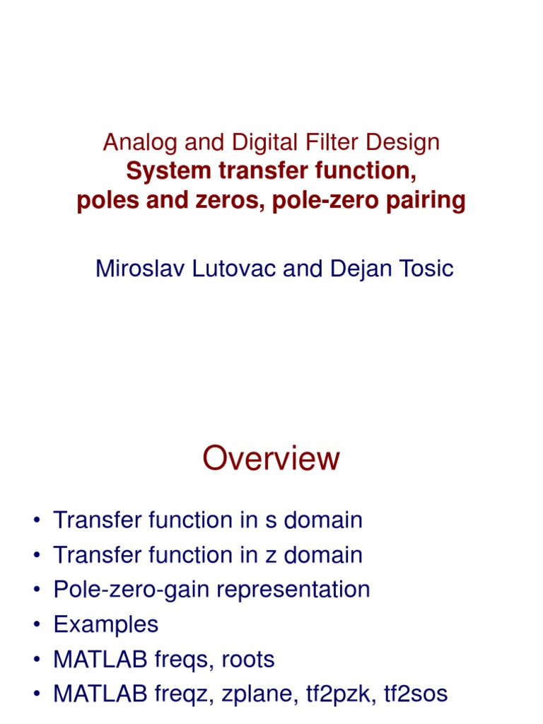 Analog and Digital Filter Design: System Transfer Function, Poles and Zeros, Pole-Zero Pairing ...