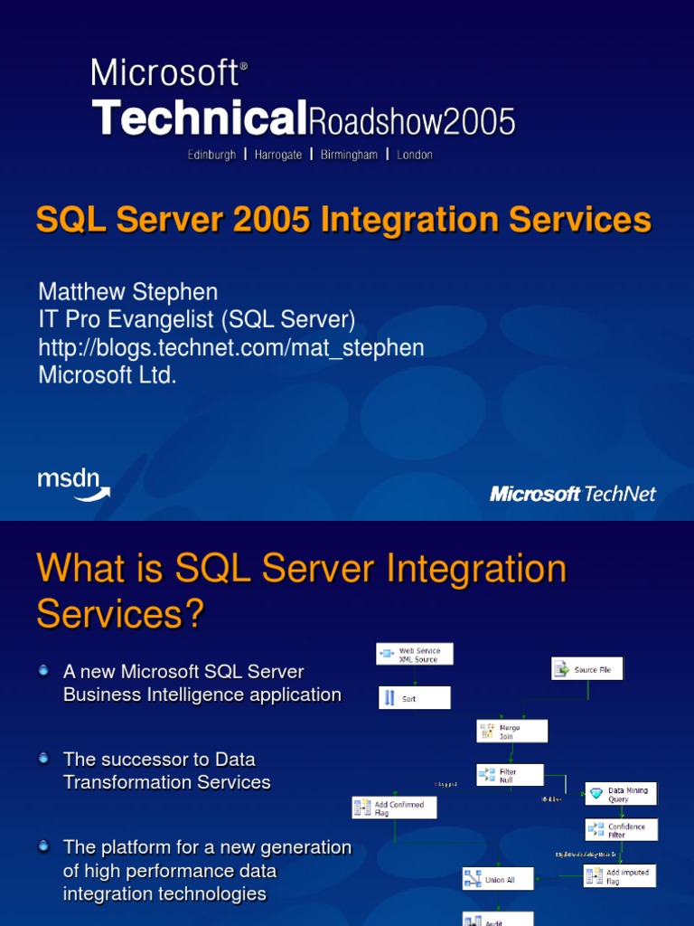 SQL Server 2005 Integration Services: Matthew Stephen IT Pro Evangelist ...