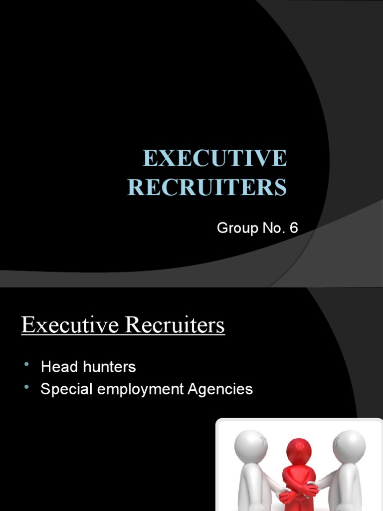 Executive Recruiters: Group No. 6 | PDF | Self-Improvement