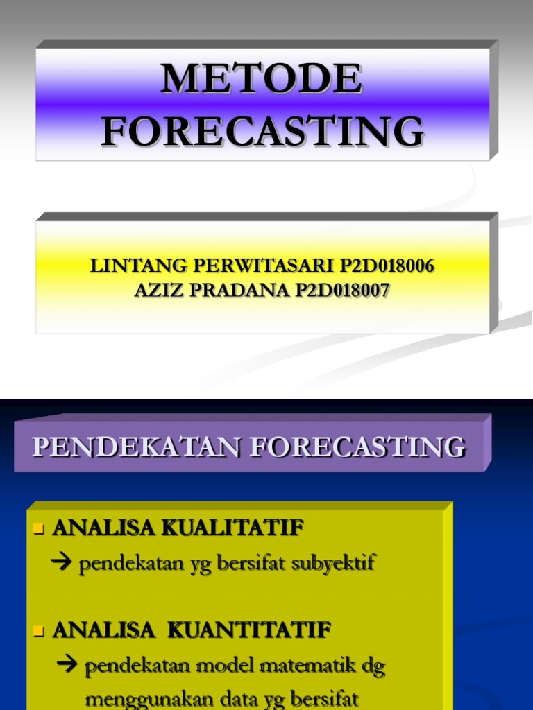 Metode Forecasting: Lintang Perwitasari P2D018006 Aziz Pradana ...