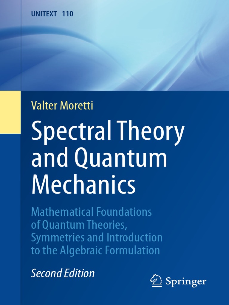 Spectral Theory and Quantum Mechanics: Valter Moretti | PDF | Hilbert Space | Algebra
