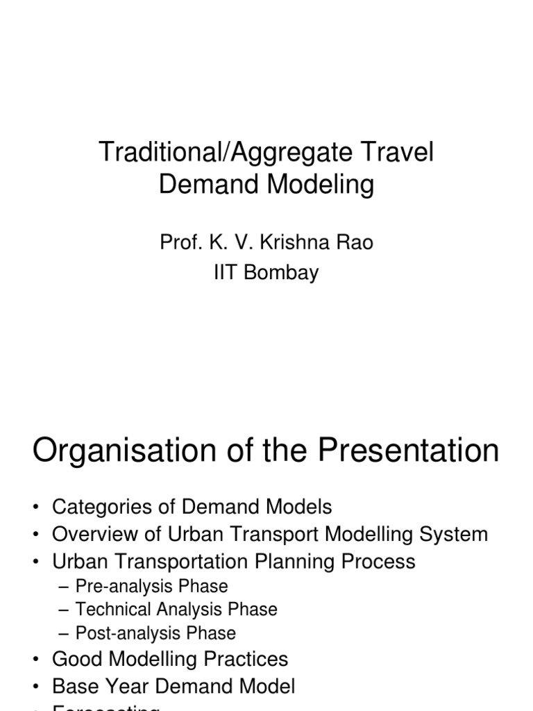 Traditional/Aggregate Travel Demand Modeling: Prof. K. V. Krishna Rao ...