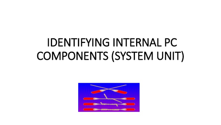 Identifying Internal PC Components (System Unit | PDF