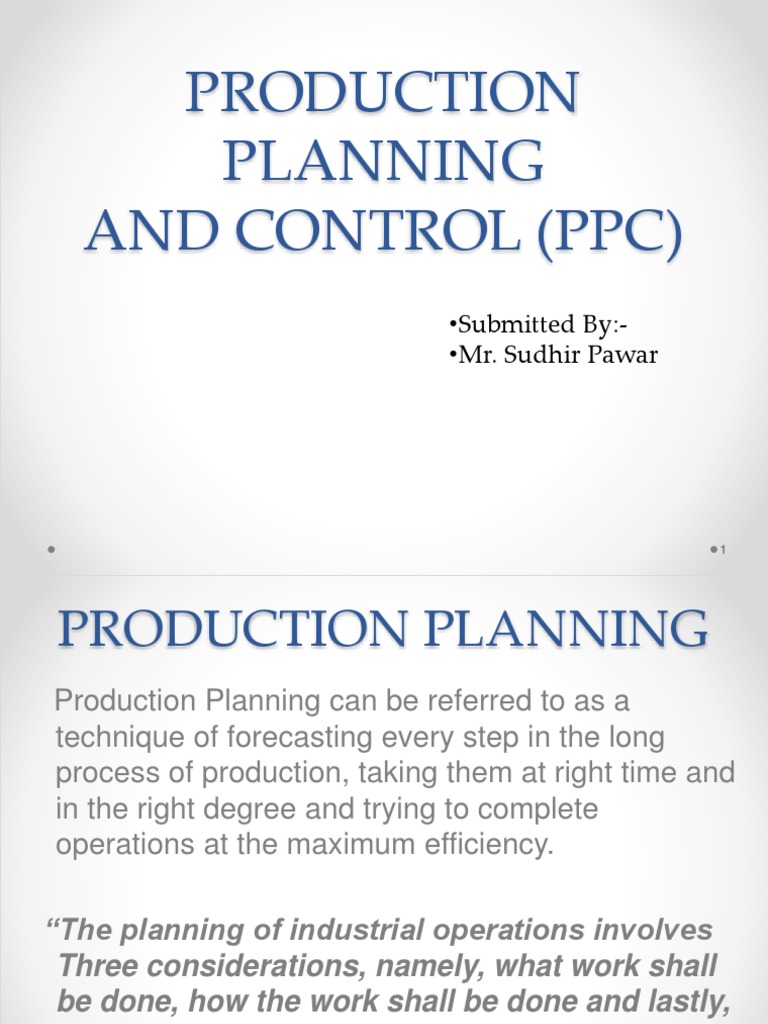 Production Planning and Control (PPC) : - Submitted By: - Mr. Sudhir ...