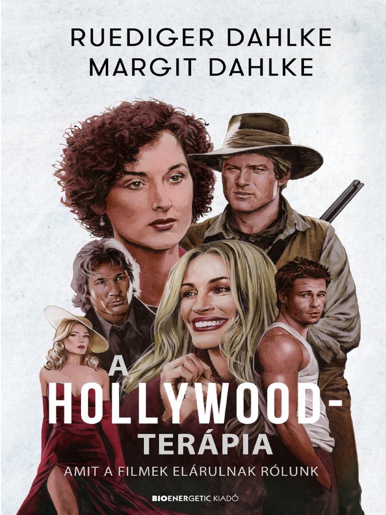 Ruediger Dahlke - Margit Dahlke: A Hollywood-Terápia - Amit A Filmek ...