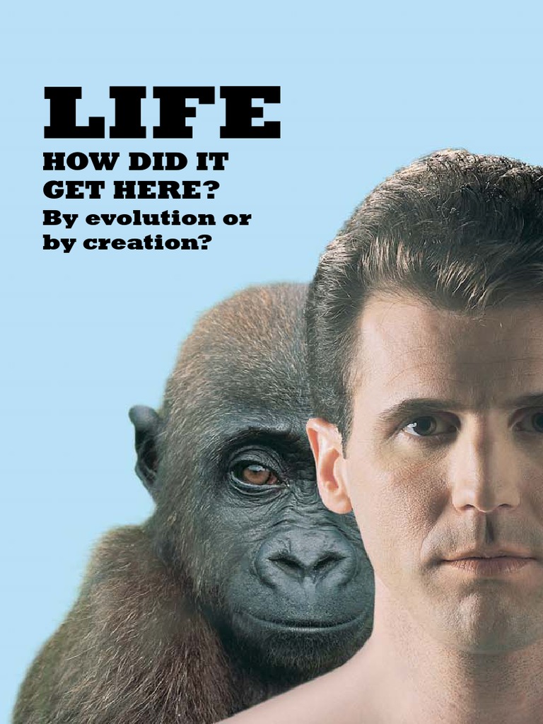 1985, 2006 - Life, How Did It Get Here, by Evolution or by Creation ...
