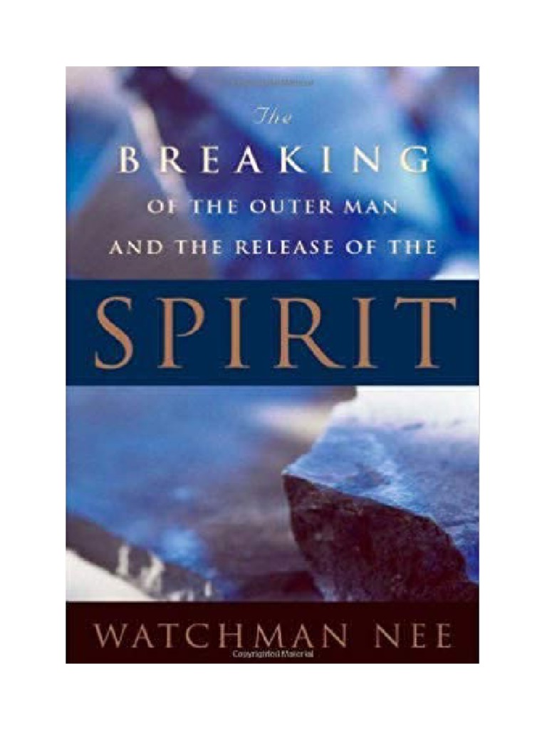 Breaking of The Outer Man and Releasing of The Spirit - Watchman Nee ...