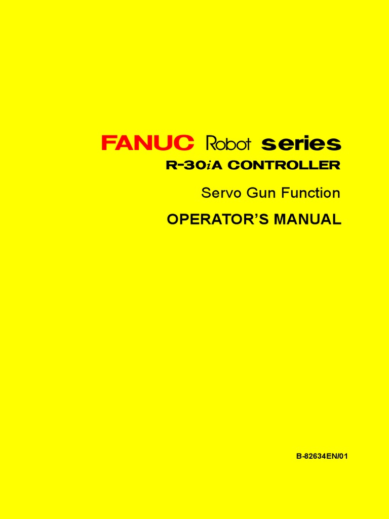 FANUC Robot Series R-30iA CONTROLLER Servo Gun Function OPERATOR'S MANUAL PDF | PDF | Robot ...