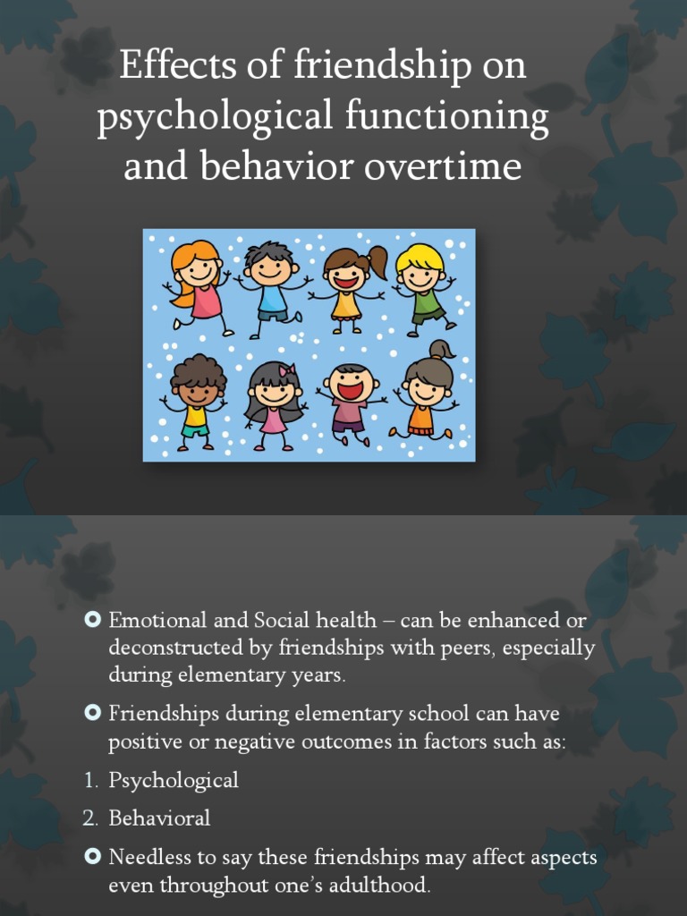 Effects of Friendship On Psychological Functioning and Behavior ...
