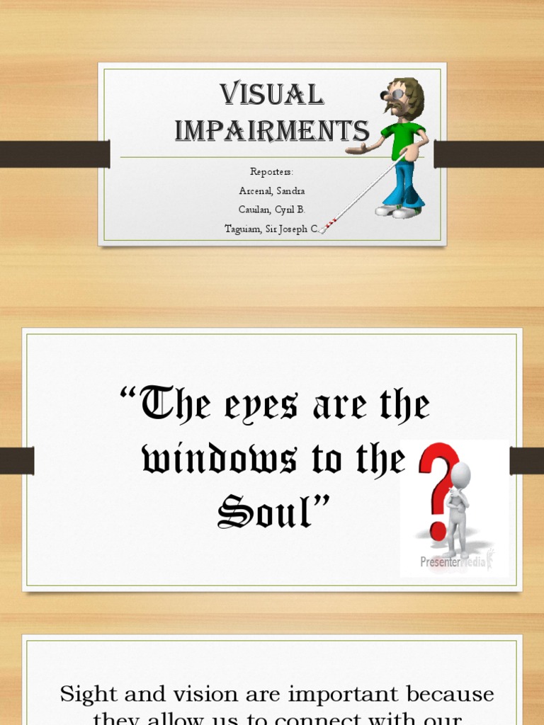 Visual Impairments: Reporters: Arcenal, Sandra Cauilan, Cyril B ...