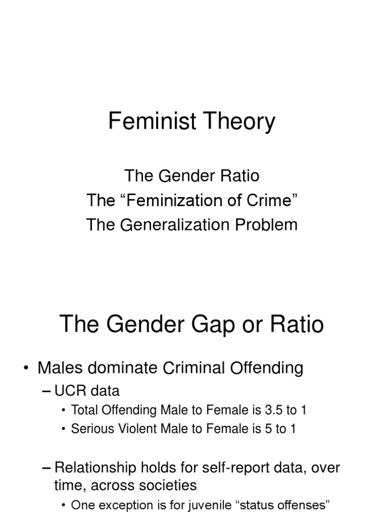 Feminist Theory: The Gender Ratio The "Feminization of Crime" The ...