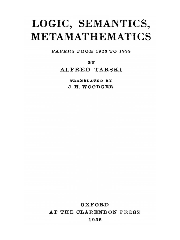 Alfred Tarski - Logic, Semantics, Metamathematics. Papers From 1923 To ...